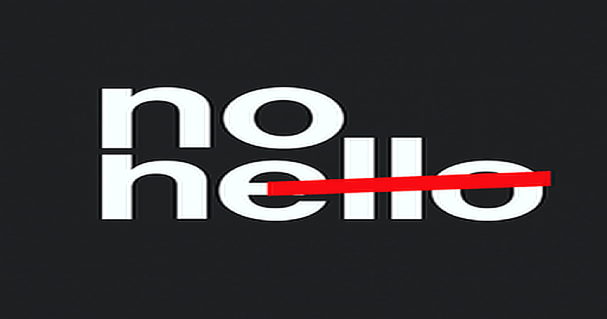 No Hello | Ask Directly, Work Faster